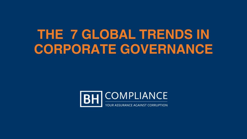 The 7 Global Trends in Corporate Governance – BH Compliance